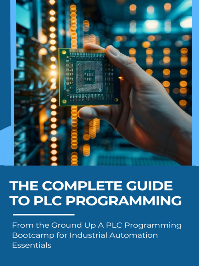 The COMPLETE GUIDE To PLC PROGRAMMING - From The Ground Up A PLC Programming Bootcamp For ...