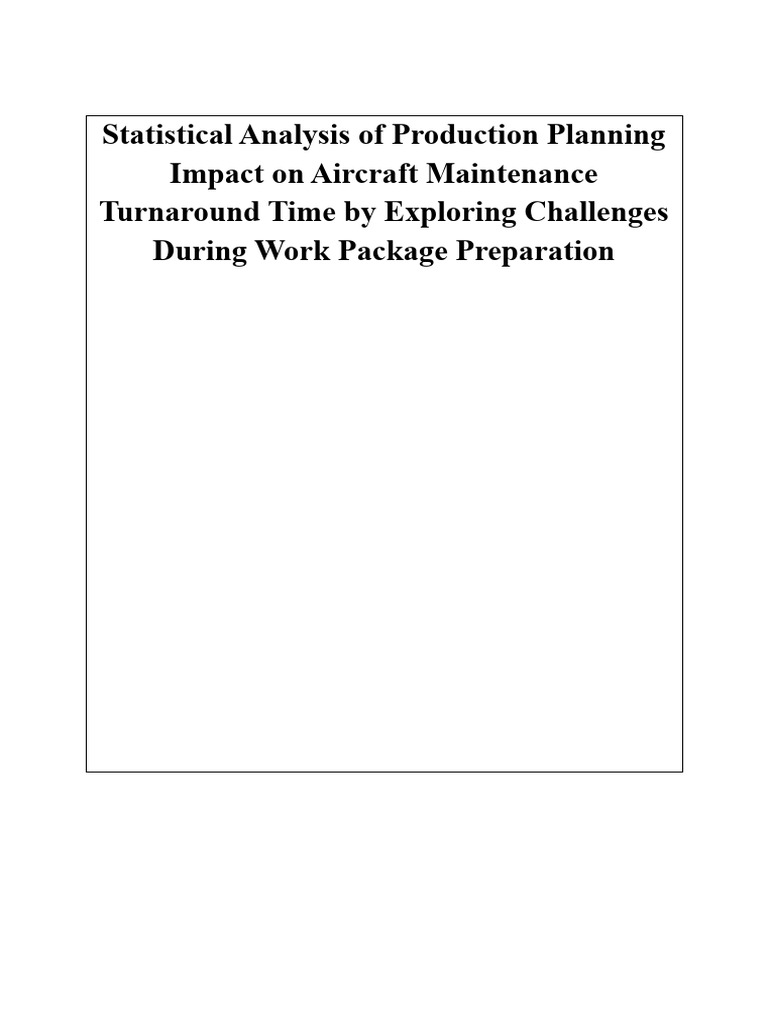 Statistical Analysis of Production Planning Impact On Aircraft Maintenance Turnaround Time by ...