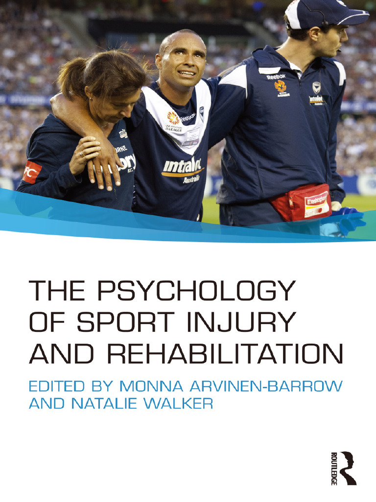 The Psychology of Sport Injury and Rehabilitation (Monna Arvinen-Barrow ...
