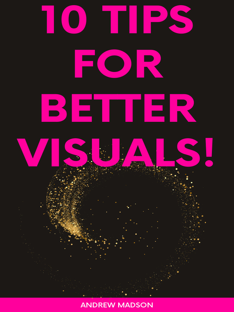 10 Tips For Better Visuals | PDF