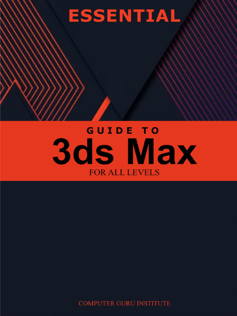 Essential Guide To 3ds Max For All Levels by Adeolu O | PDF | Autodesk 3ds Max | 3 D Modeling