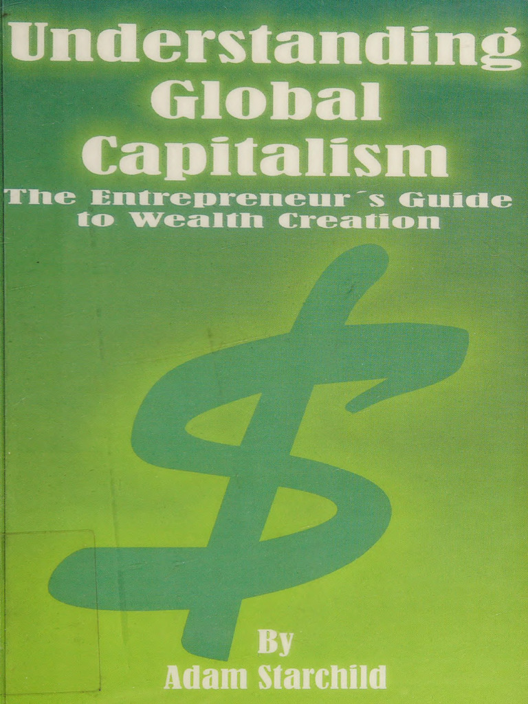 Adam Starchild - Understanding Global Capitalism - The Entrepreneur's ...