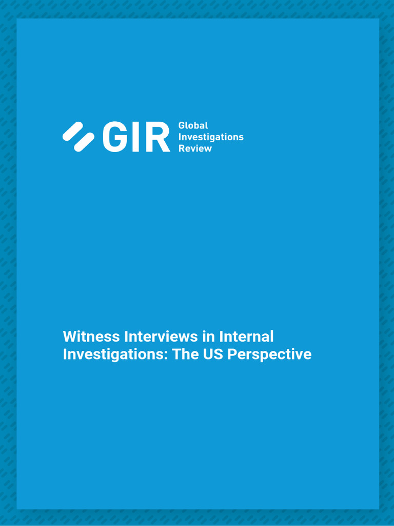 GIR Witness Interviews in Internal Investigations The Us Perspective ...