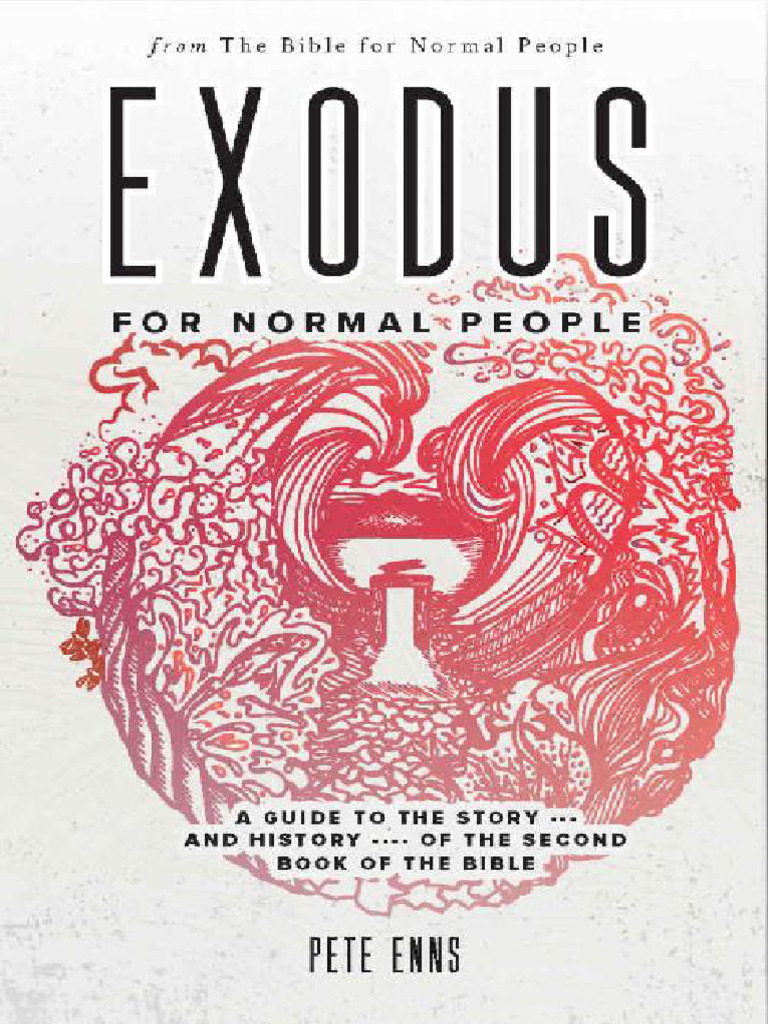 ENNS, Peter. Exodus For Normal People A Guide To The Story-And History ...