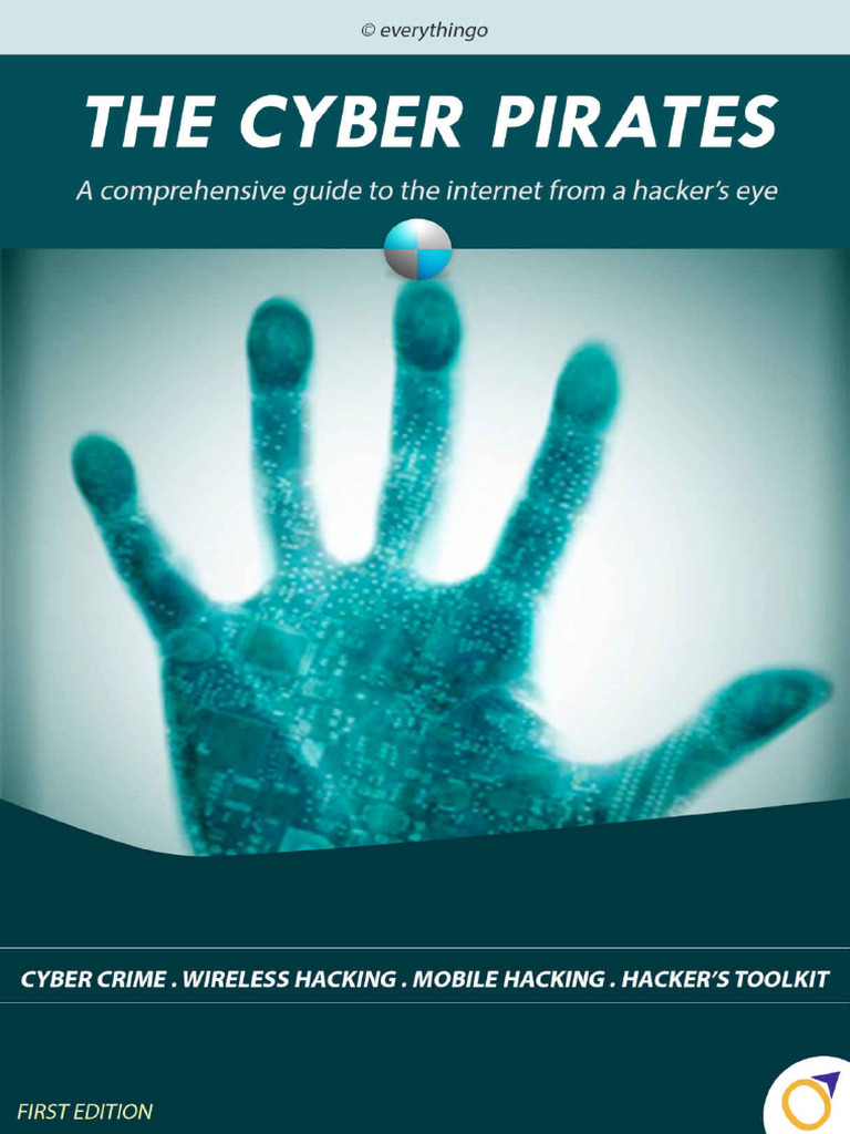 The Cyber Pirates A Comprehensive Guide To The Internet From A Hacker's ...