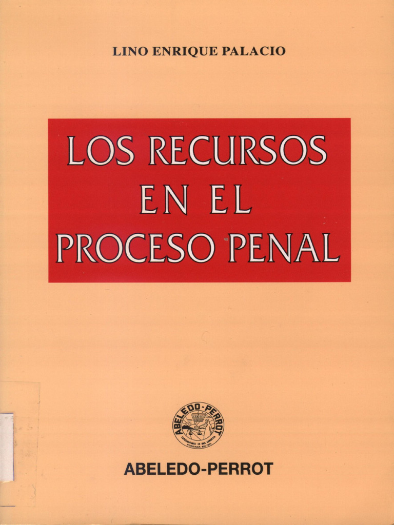 Los recursos en el proceso penal-ss | PDF | Apelación | Ley procesal