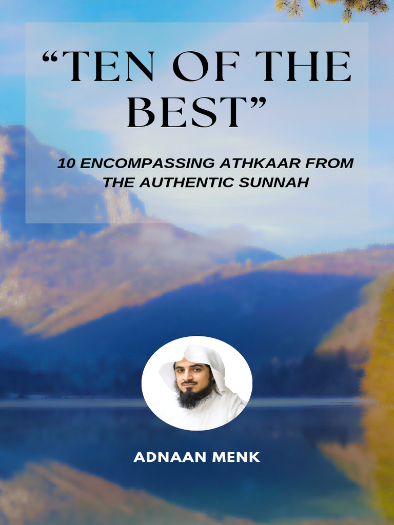 10 Encompassing Athkaar From The Authentic Sunnah Adnaan Menk | PDF | Abrahamic Religions ...