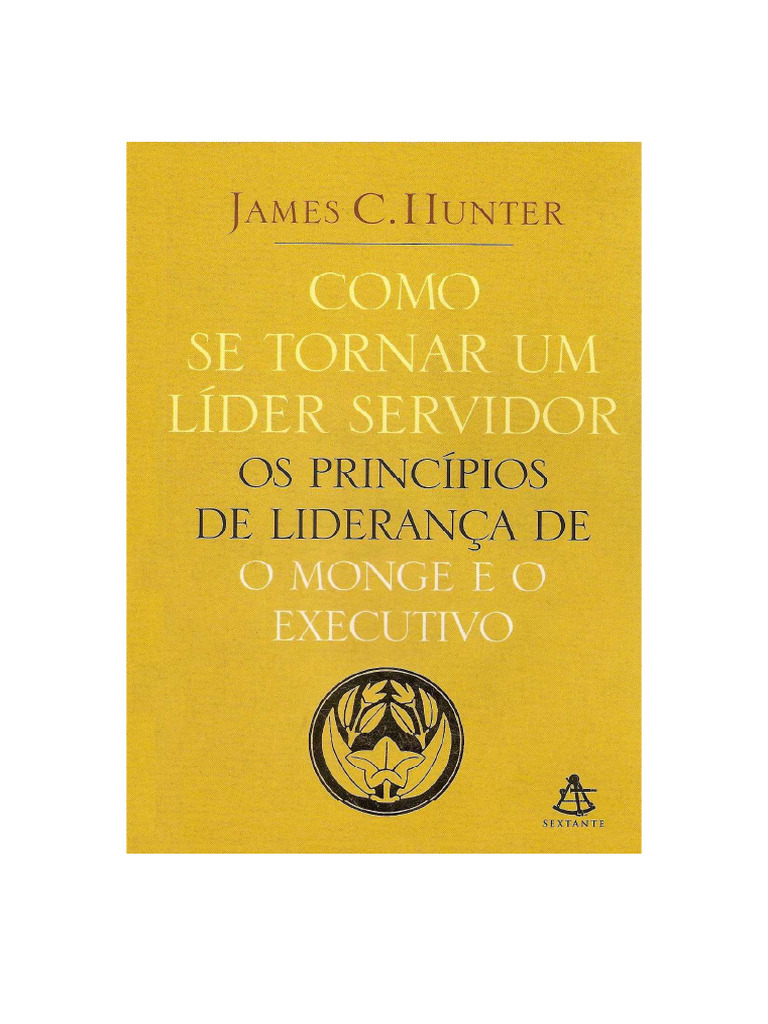 Como Se Tornar Um Líder Servidor - James C. Hunter | PDF