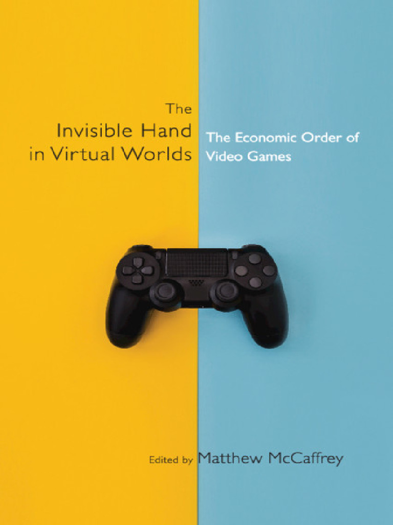 The Invisible Hand in Virtual Worlds - The Economic Order of Video ...