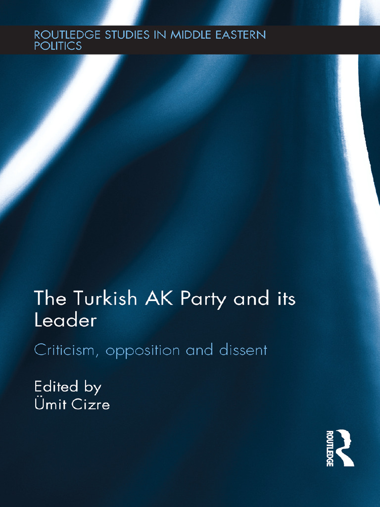 The Turkish AK Party and Its Leader Criticism, Opposition and Dissent ...