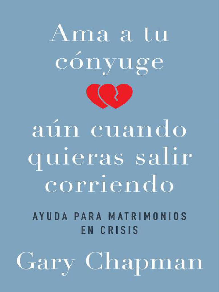 Ama A Tu Cónyuge Aun Cuando Quieras Salir Corriendo Spanish Edition | PDF | Amor | Matrimonio