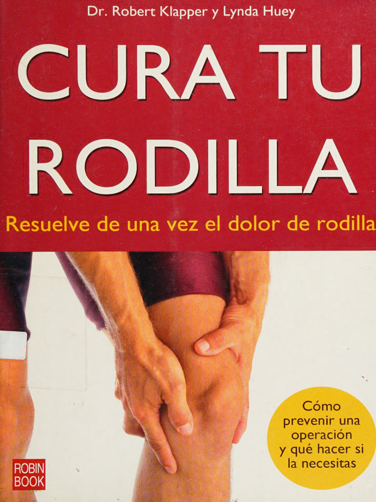 Cura Tu Rodilla_ [Resuelve de Una Vez El Dolor de Rodilla] -- Klapper ...