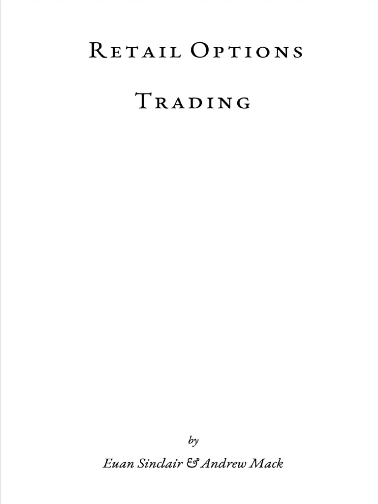 Andrew Mack, Euan Sinclair - Retail Options Trading (2024) - Libgen - Li | PDF