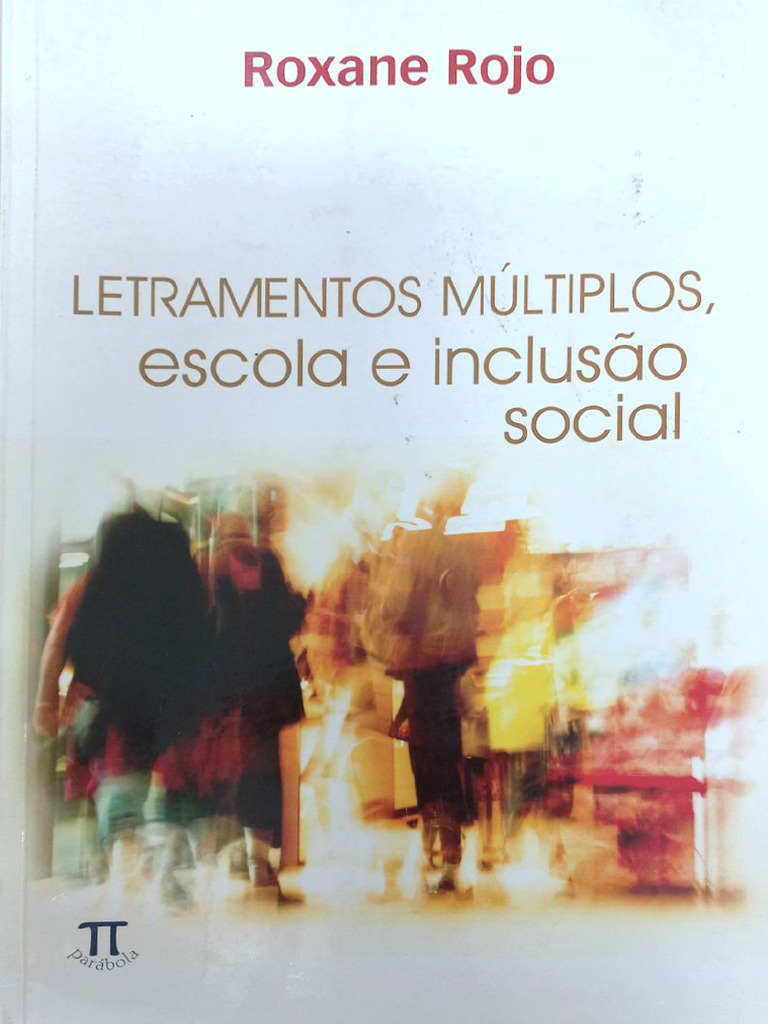 Cap 5 e 6. Roxane Rojo - Letramentos Múltiplos, Escola e Inclusão Social | PDF