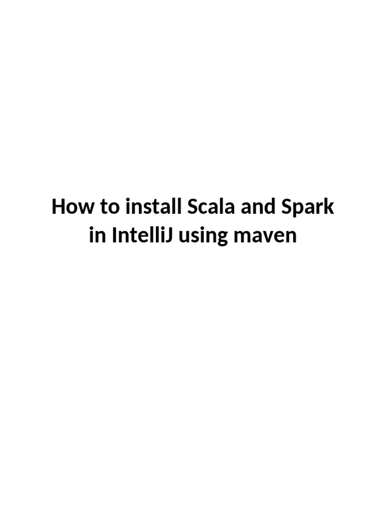 How To Install Scala And Spark In Intellij Using Maven Pdf Software
