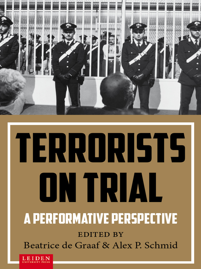 Beatrice de Graaf, Alex P. Schmid - Terrorists On Trial - A ...