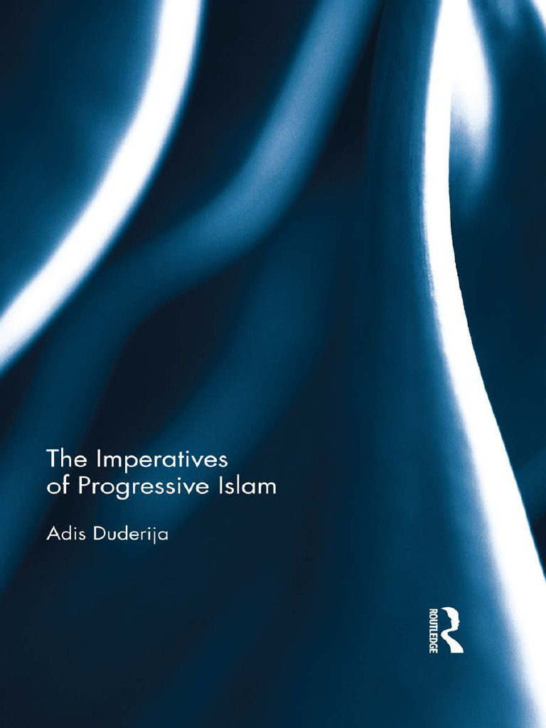 Adis Duderija - The Imperatives of Progressive Islam-Routledge (2017) | PDF | Thought | Truth