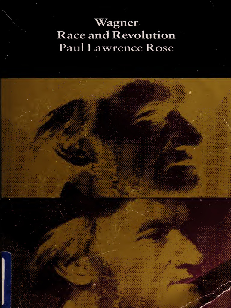 ROSE, Paul Lawrence - Wagner, Race and Revolution (1992) | PDF ...