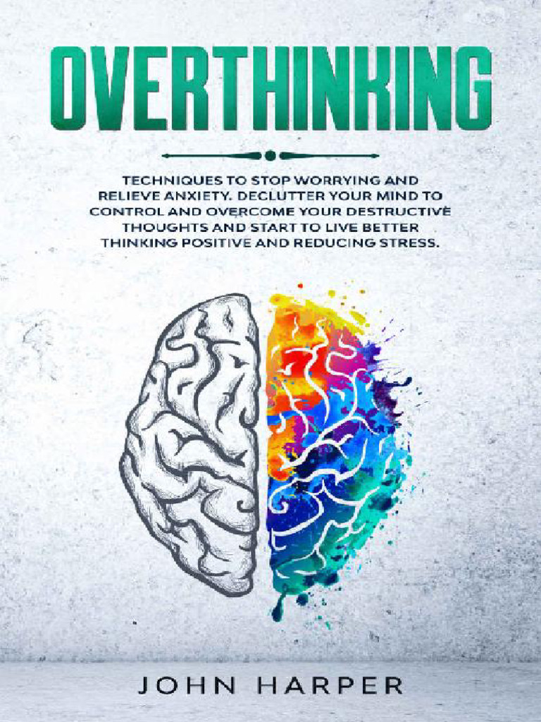Overthinking__Techniques_to_Stop_Worrying_-_John_Harper | PDF | Stress ...