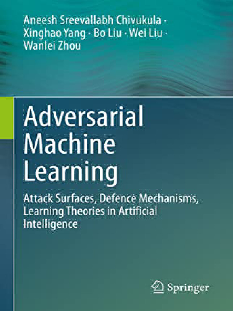 Adversarial Machine Learning Attack Surfaces, Defence Mechanisms | PDF | Machine Learning | Deep ...