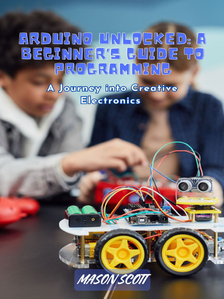 Scott M. Arduino Unlocked. A Beginner's Guide to Programming...2024 | PDF | Arduino ...