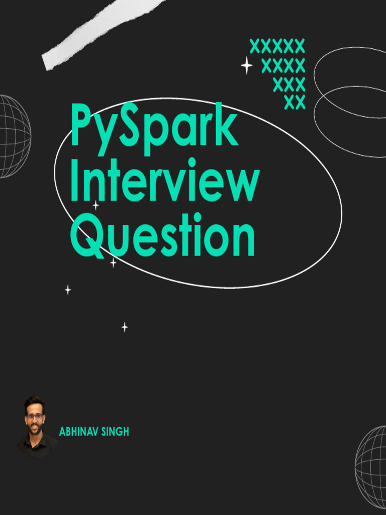 Pyspark Interview: Abhinav Singh | PDF | Apache Spark | Computer Data Storage