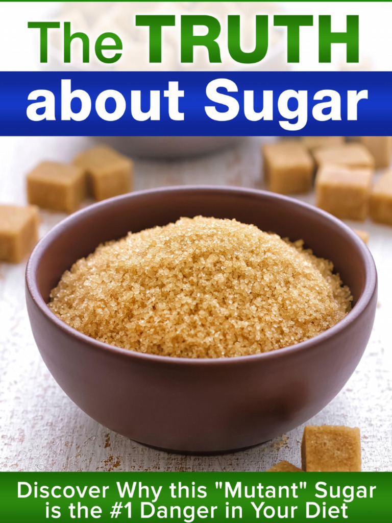 Truth About Sugar Report | PDF | Fructose | Glucose