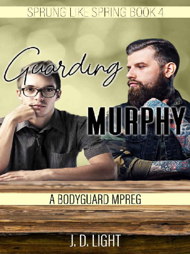 Guarding Murphy_ A Bodyguard MPreg (Sprung Like Spring Book -- J_ D ...
