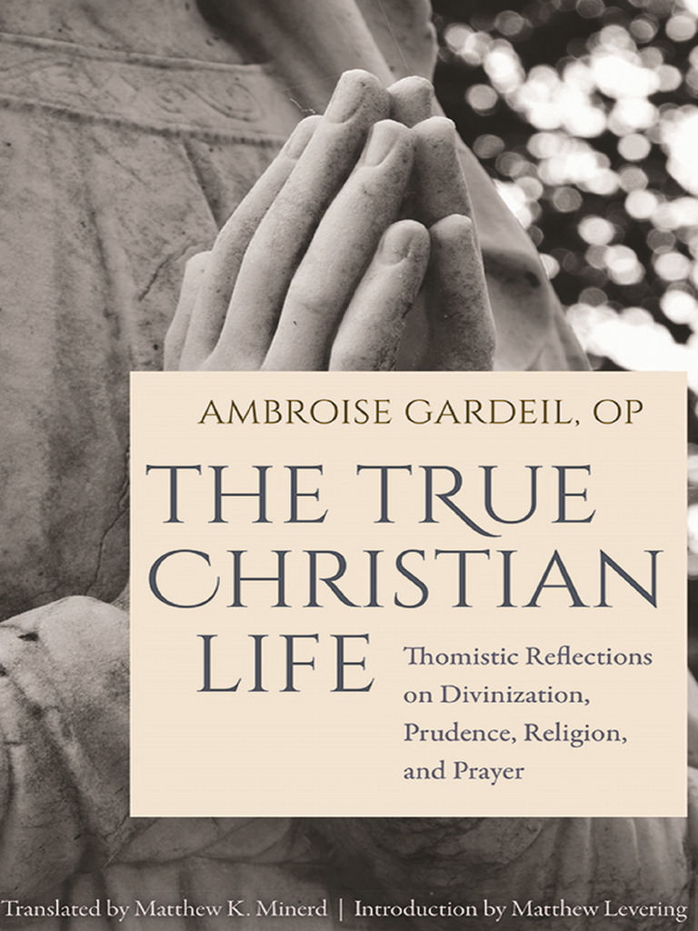 Gardeil, Ambroise - The True Christian Life - Thomistic Reflections On ...