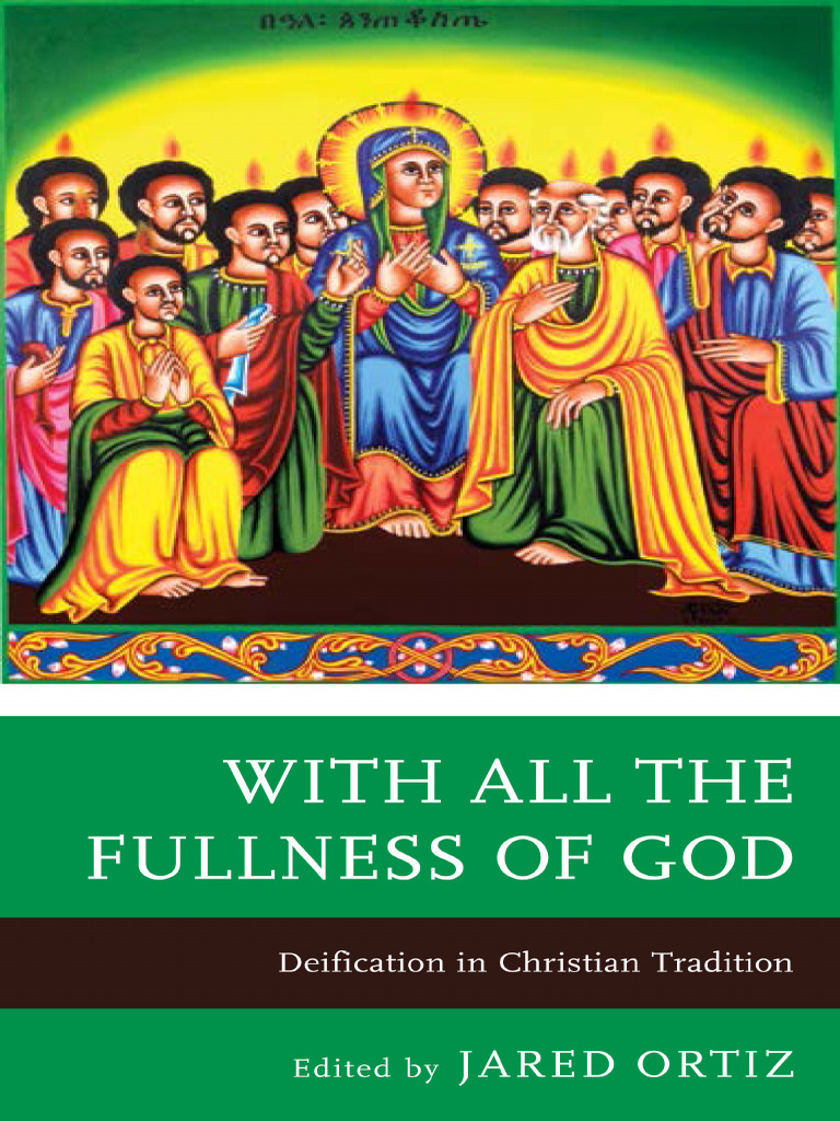 ORTIZ, Jared - With All The Fullness of God - Deification in Christian ...