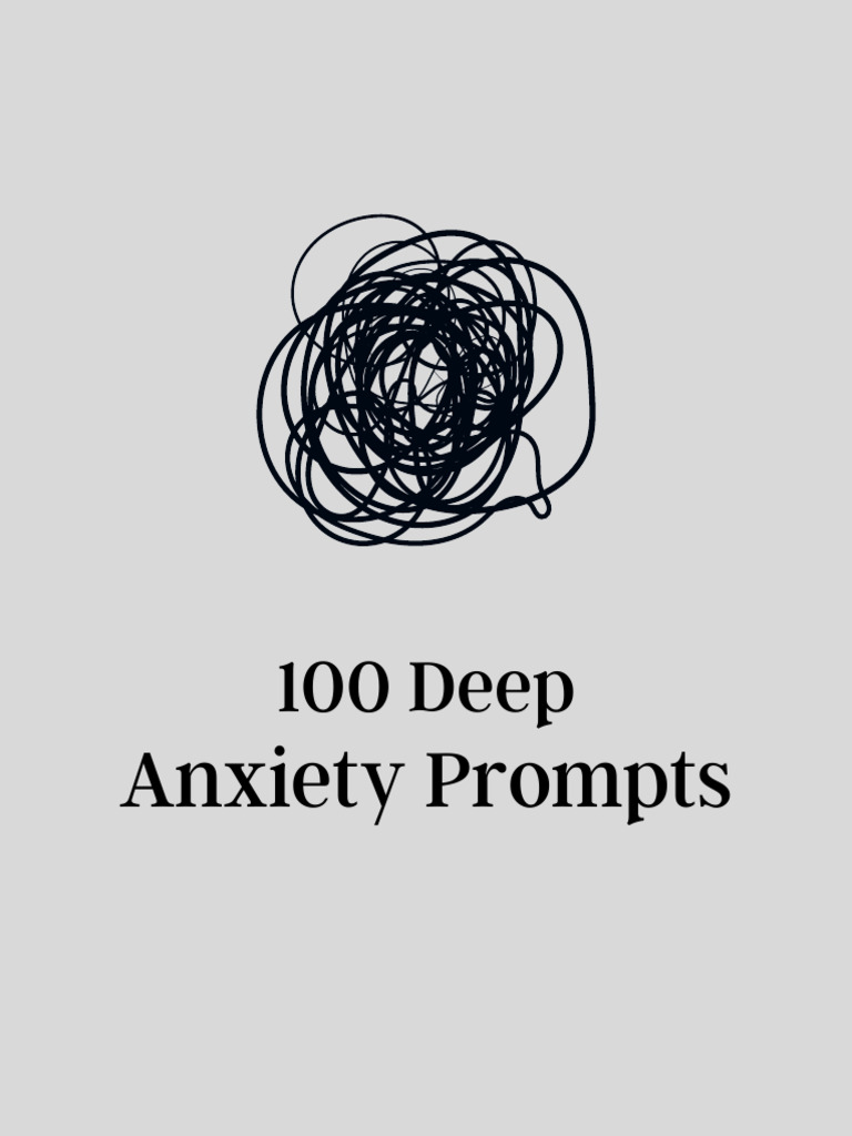 100 Deep Anxiety Prompts | PDF | Anxiety | Abnormal Psychology