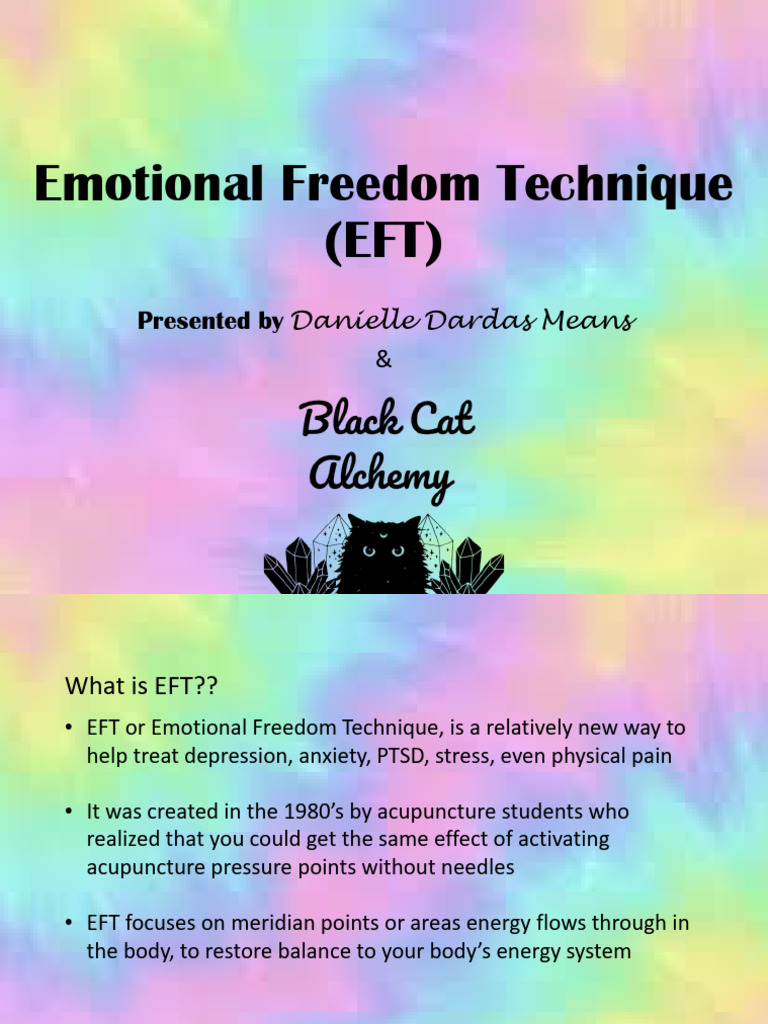 Emotional Freedom Technique (EFT) : Presented by | PDF