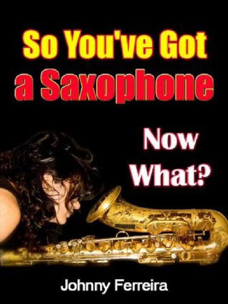 So Youve Got A Saxophone - Now What by Johnny Ferreira (Ferreira ...