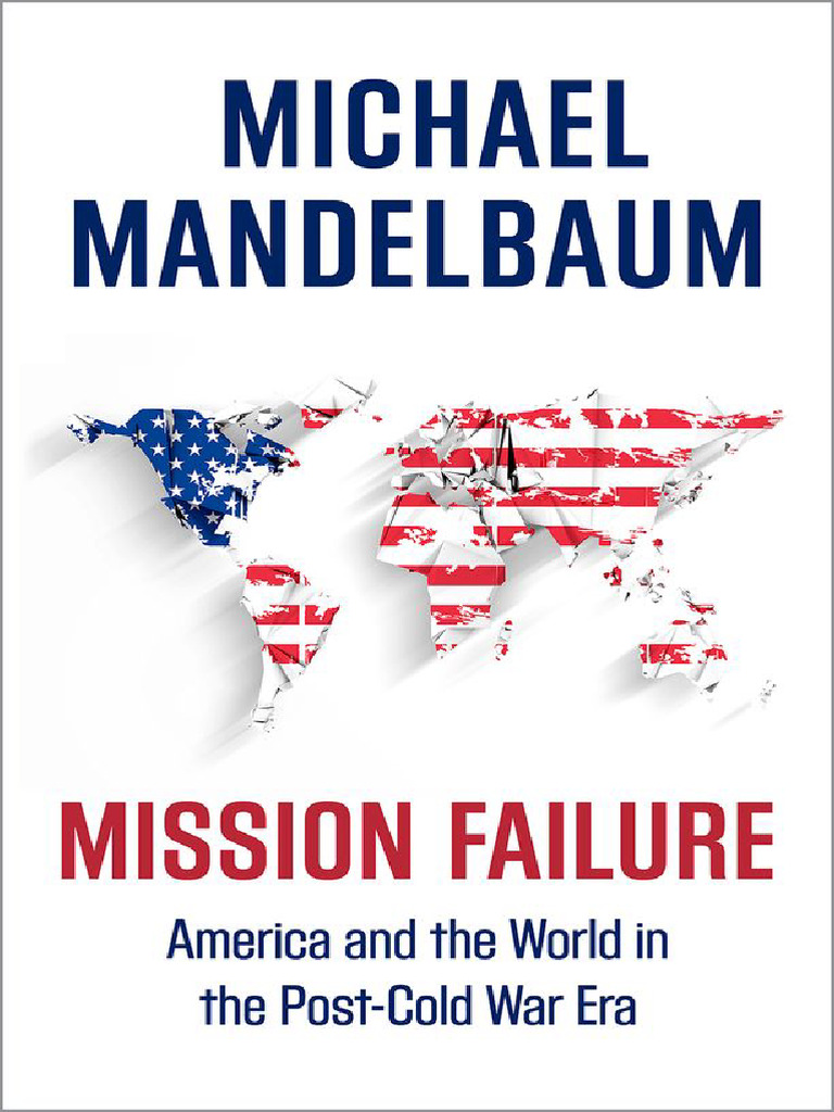 Mission Failure _ America and the World in the Post-Cold War Era ...