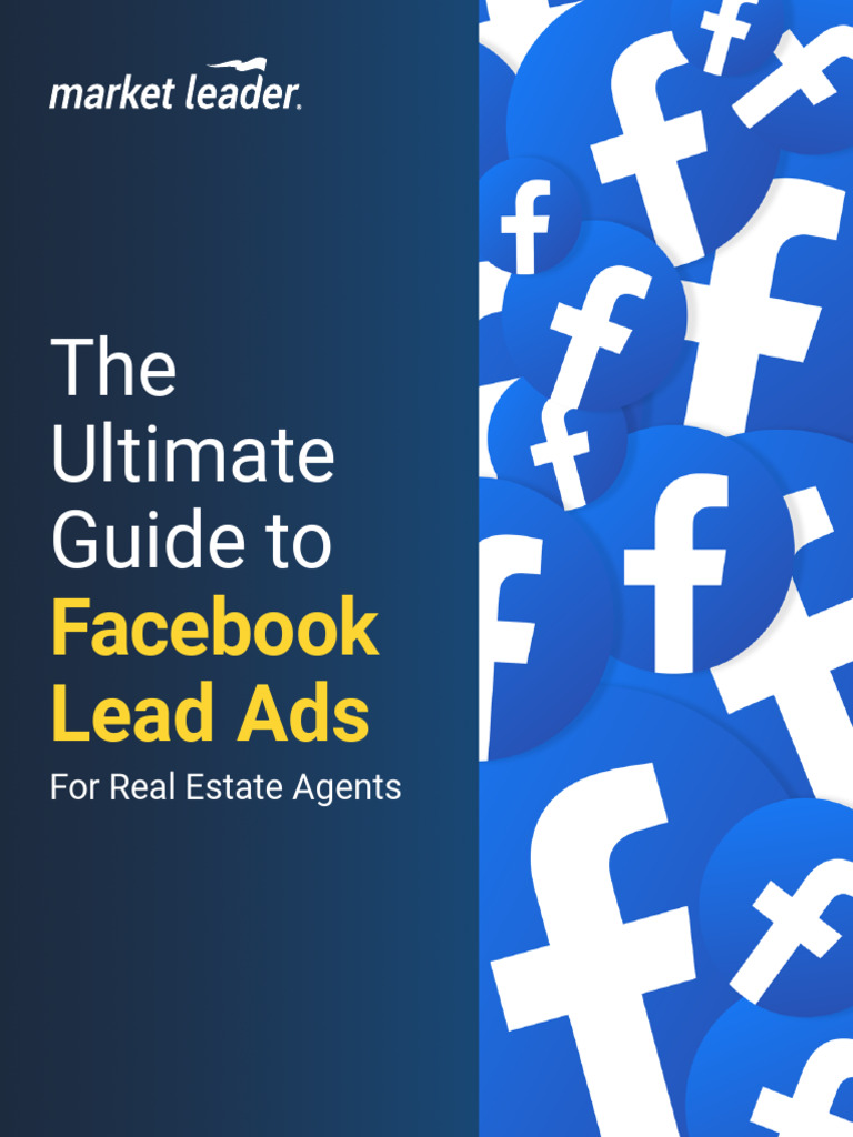 Ultimate Guide To Facebook Lead Ads For Agents Market Leader | PDF ...