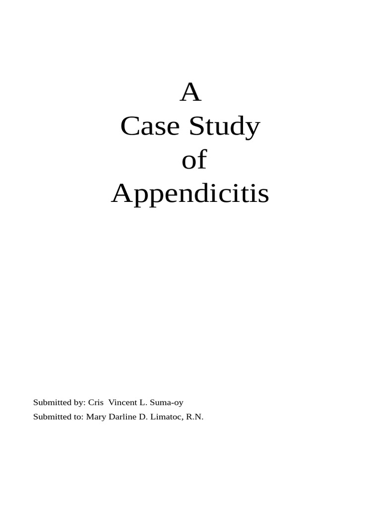 A Case Study On Appendicitis | PDF | Surgery | Constipation