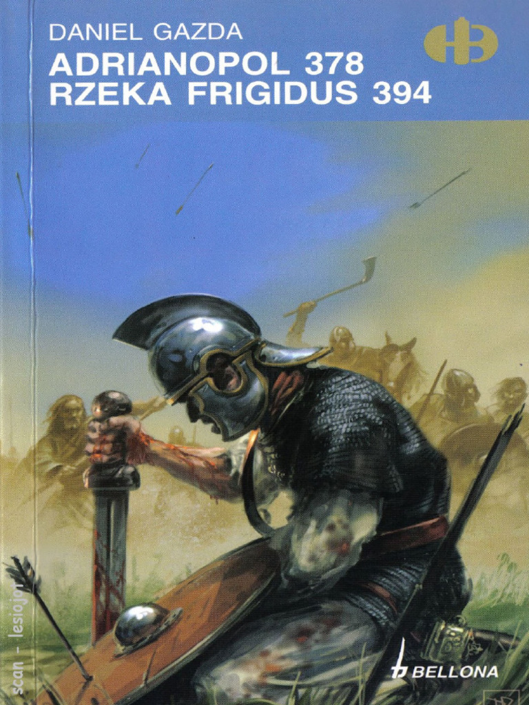 Historyczne Bitwy 156 - Adrianopol 378. Rzeka Frigidus 394, Daniel ...