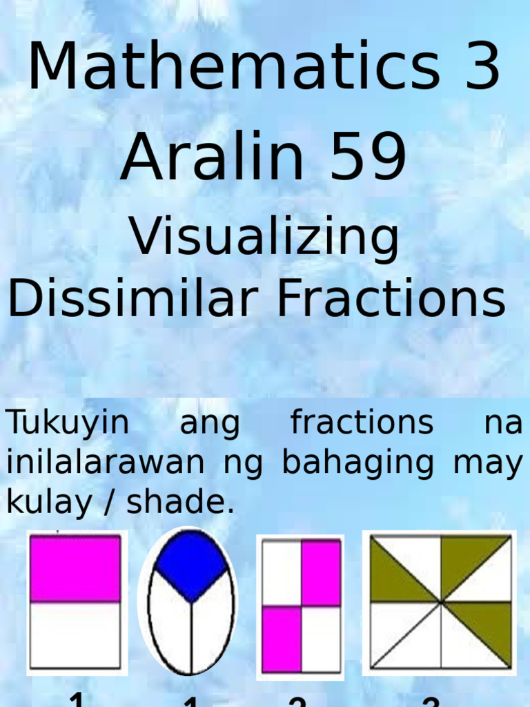 MATH 3 PPT Q3 - Lesson 59 - Visualizing Dissimilar Fractions 1 | PDF