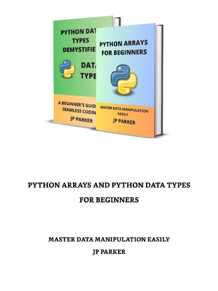 JP Parker - Python Arrays and Python Data Types For Beginners-Independently Published (2024) | PDF