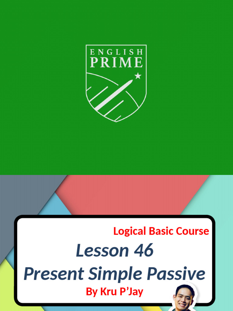 Logical Basic Lesson 46 Present Simple Passive | PDF | Syntax