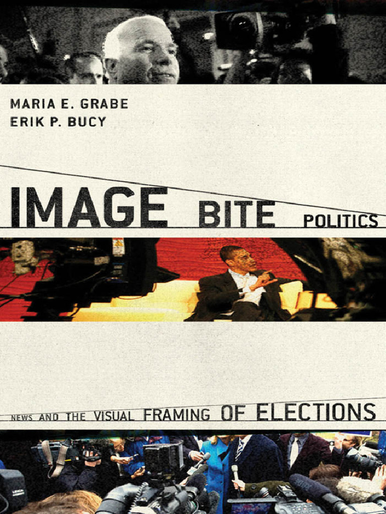 Image Bite Politics News and The Visual Framing of Elections ...