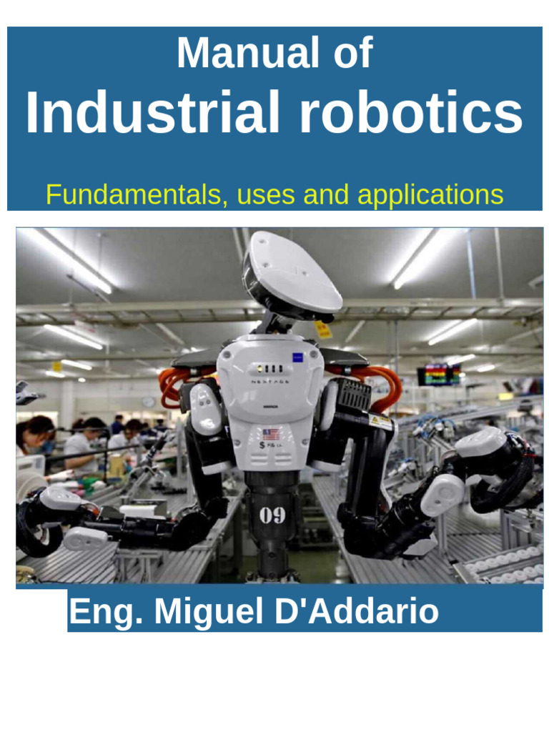 Industrial Robotics Manual: Fundamentals, Uses, and Applications ...