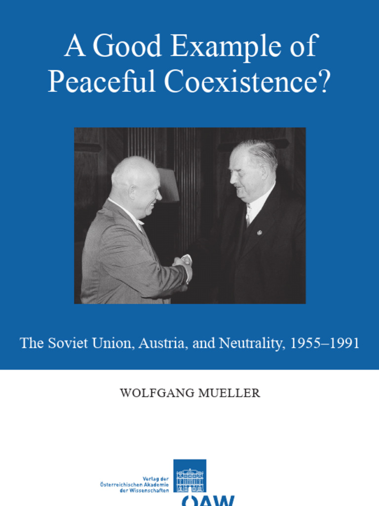 A Good Example of Peaceful Coexistence?: The Soviet Union, Austria, and Neutrality, 1955-1991 ...