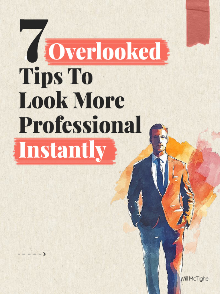 7 Overlooked Tips to Look More Professional Instantly | PDF