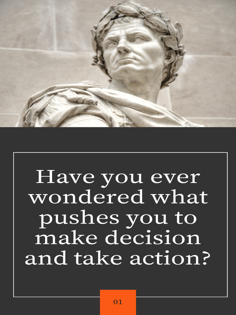 Have You Ever Wondered What Pushes You To Make Decision and Take Action ...