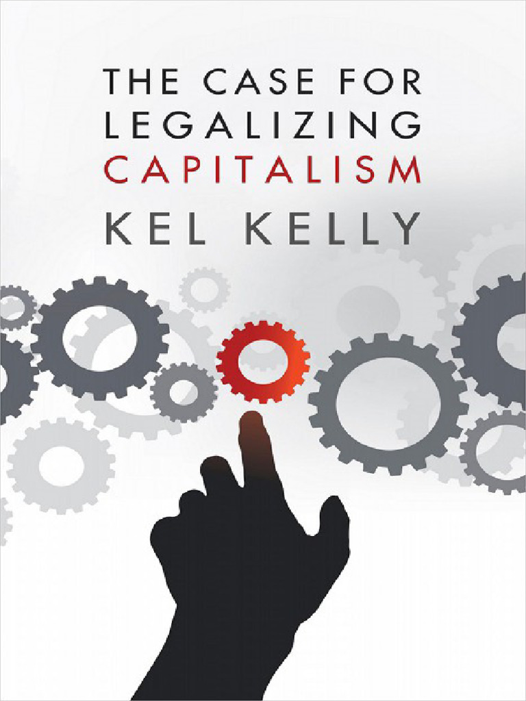 Kelly Kel the Case for Legalizing Capitalism Ludwig Von Mises Institute ...