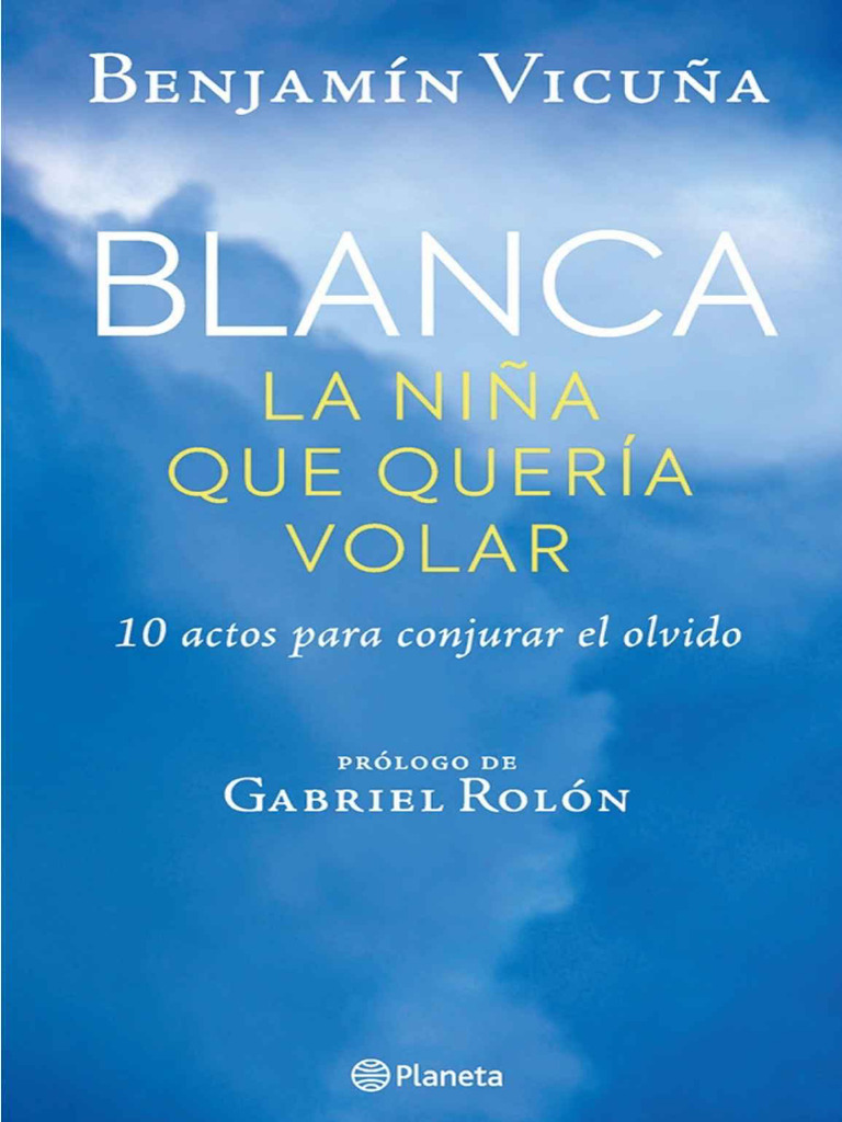 720150129 Blanca La Nina Que Queria Volar Benjamin Vicuna | PDF
