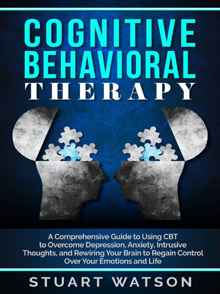 cognitive-behavioral-therapy-a-comprehensive-guide-to-using-cbt-to ...