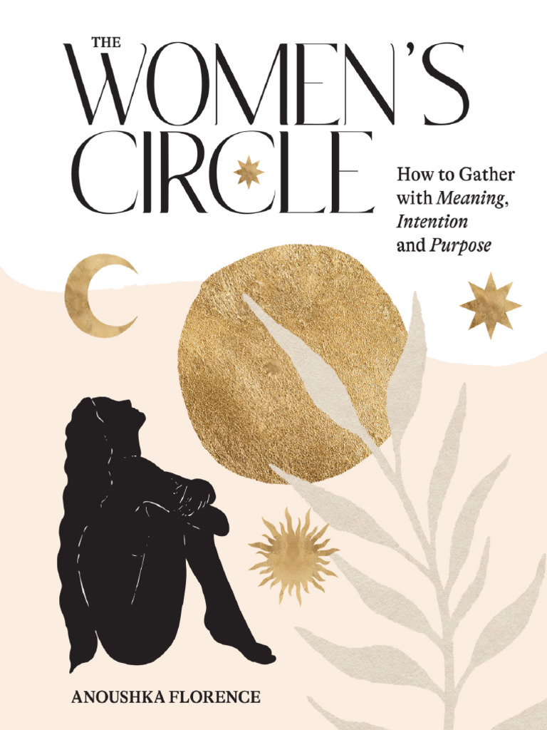 The Women's Circle How To Gather With Meaning, Intention - Anoushka ...