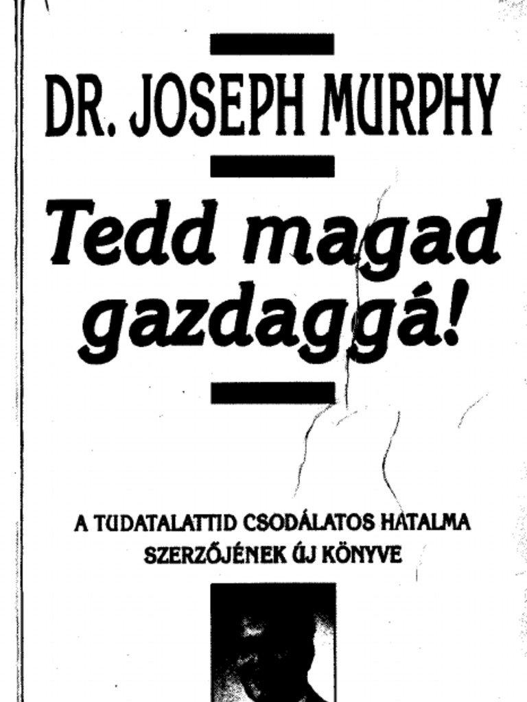 Joseph Dr. Murphy - Tedd Magad Gazdaggá! | PDF